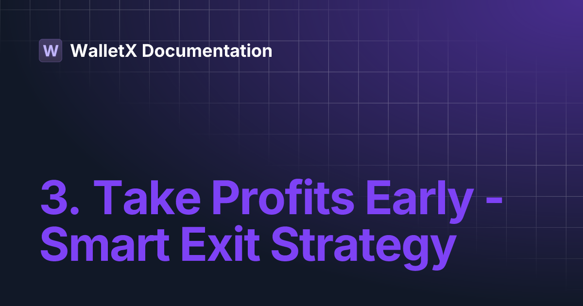 3. Take Profits Early - Smart Exit Strategy | WalletX Documentation