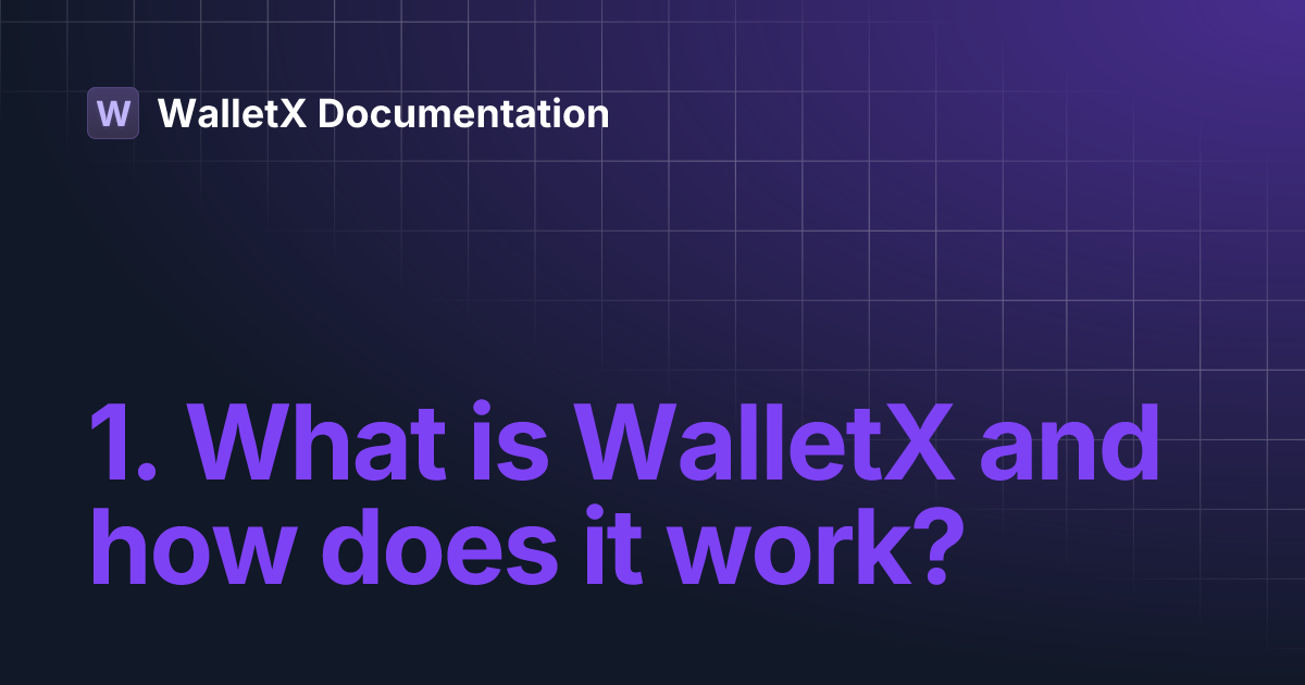 1. What is WalletX and how does it work? | WalletX Documentation