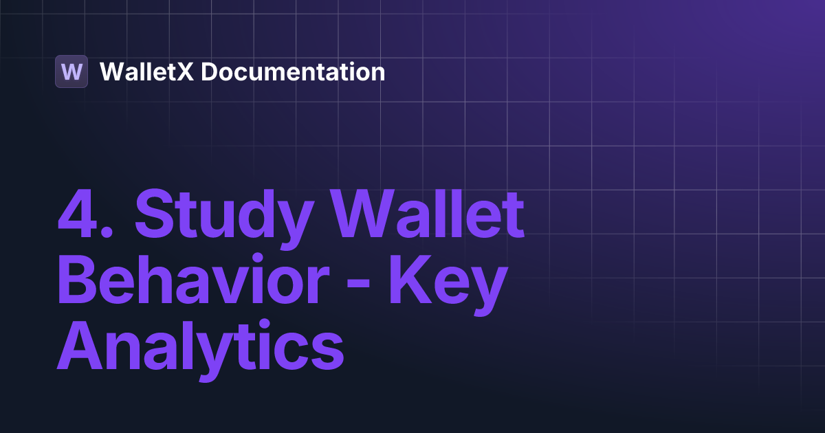 4. Study Wallet Behavior - Key Analytics | WalletX Documentation