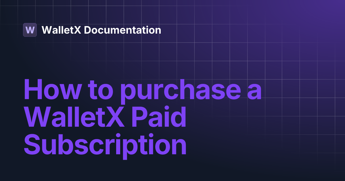 How to purchase a WalletX Paid Subscription | WalletX Documentation