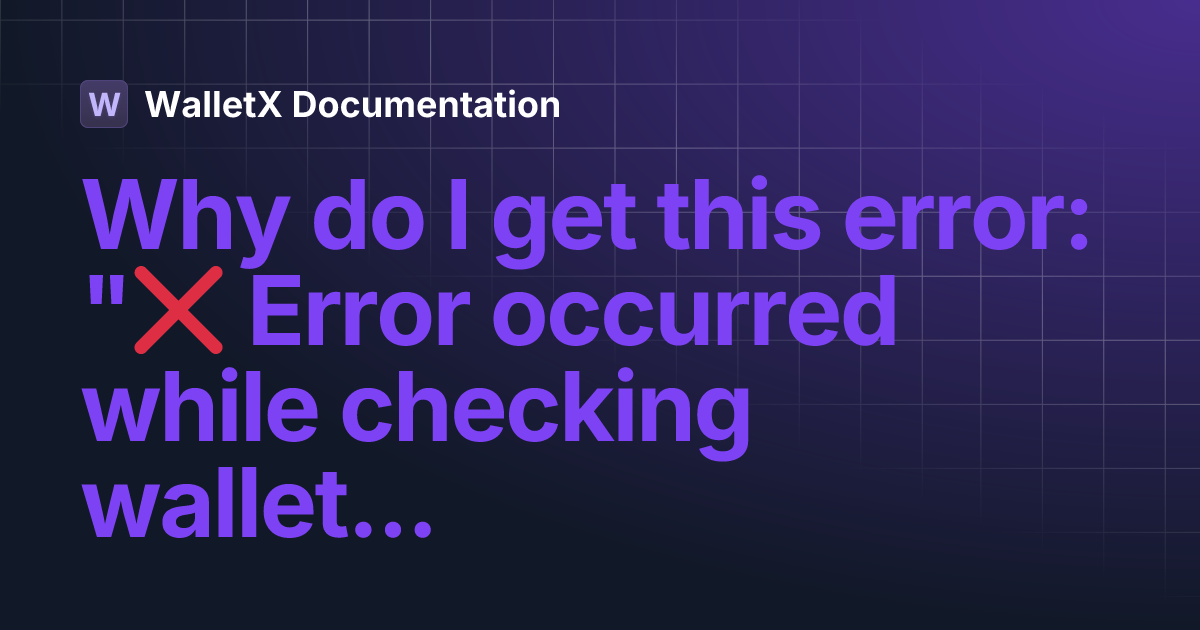 Why Do I Get This Error Error Occurred While Checking Wallet We 1